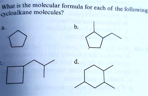 Solved What Is The Molecular Formula For Each Of The Cycloalkane Molecules Following 1 B D