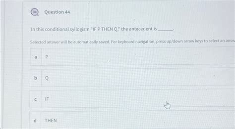 Solved Question 44in This Conditional Syllogism If P Then