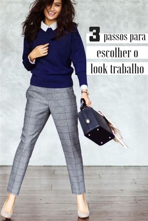 3 Passos Para Escolher O Look Para Trabalhar Como Deve Ser O Seu Look Para Trabalhar Look De