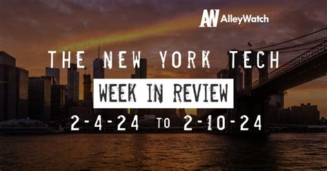 nyctech week in review 2 4 24 2 12 24 alleywatch