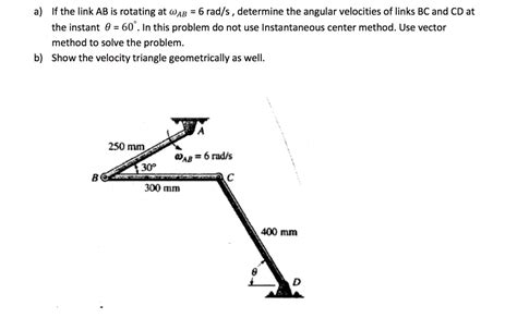 Solved If The Link Ab Is Rotating At Ï‰ab 6 Rads Determine The