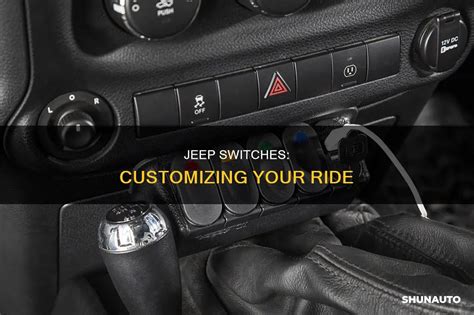 Jeep Switches Customizing Your Ride Shunauto