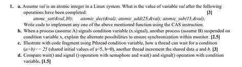 Solved 1 A Assume Val Is An Atomic Integer In A Linux