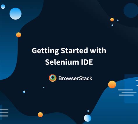 selenium ide tutorial definition features benefits browserstack