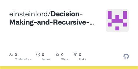 Github Einsteinlorddecision Making And Recursive Algorithms