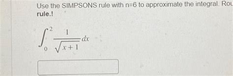Solved Use The Simpsons Rule With N6 To Approximate The