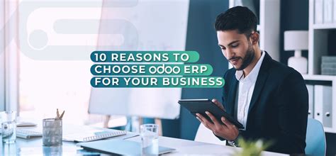 10 Compelling Reasons To Choose Odoo Erp For Your Business