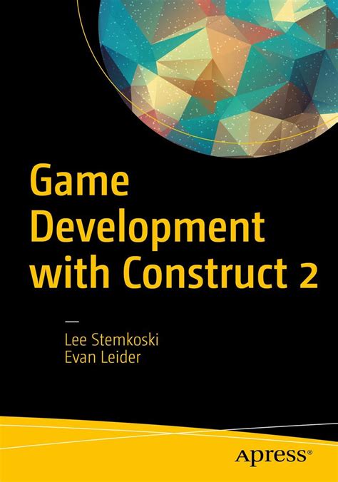 Game Development With Construct 2 From Design To Realization