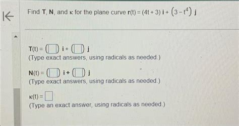 solved kk find t n and x for the plane curve r t 4t