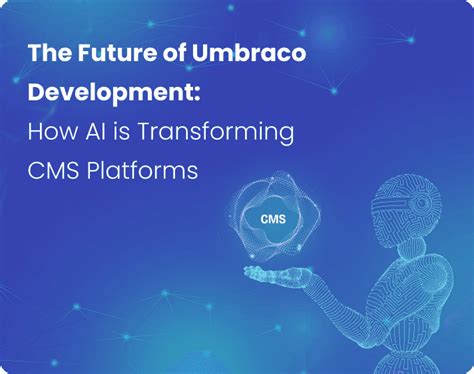 The Future Of Umbraco Development How Ai Is Transforming Cms Platforms