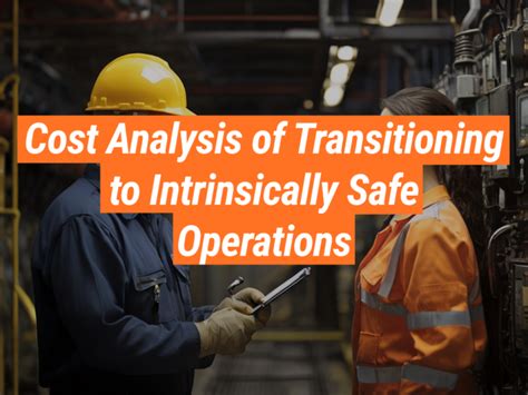 Cost Analysis The Essential Guide To Transitioning Your Business Intrinsically Safe Store