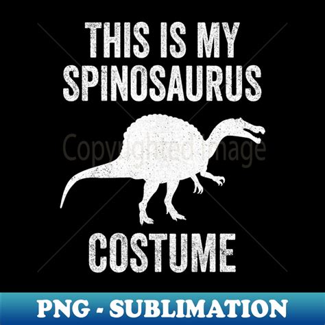 This Is My Spinosaurus Costume Halloween Dinosaur Png Tran Inspire Uplift