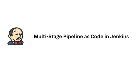 Multi Stage Pipeline As Code In Jenkins