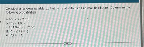 Solved Consider A Random Variable Z ﻿that Has A