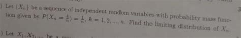 Solved Let Xn Be A Sequence Of Independent Random