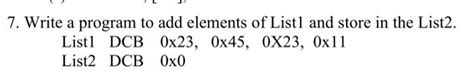 Solved 7 Write A Program To Add Elements Of Listl And Store