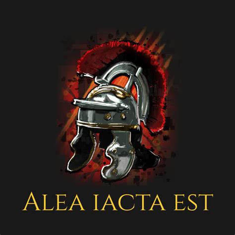 Alea Iacta Est Julius Caesar Quote Alea Iacta Est T Shirt Teepublic