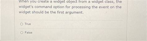 Solved When You Create A Widget Object From A Widget Class