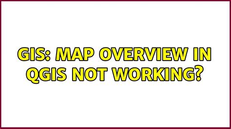 Gis Map Overview In Qgis Not Working Youtube