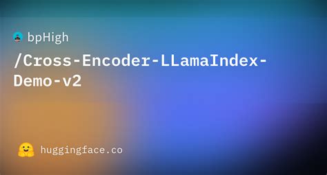 bphigh cross encoder llamaindex demo v2 · hugging face