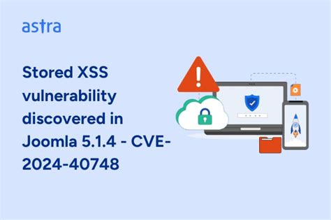 stored xss vulnerability discovered in joomla 5 1 4 cve 2024 40748