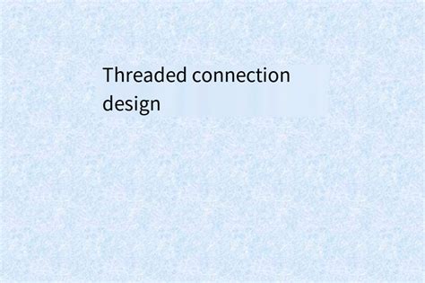 News Threaded Connection Design
