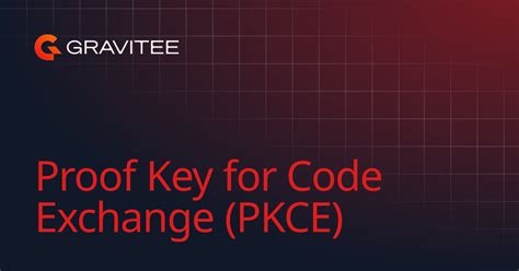 Proof Key For Code Exchange PKCE Gravitee Documentation