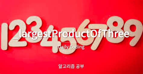 Daily Coding Largestproductofthree
