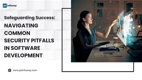 Safeguarding Success Navigating Common Security Pitfalls In Software