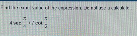 Solved Find The Exact Value Of The Expression Do Not Use A