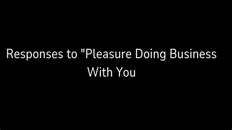 Responses To “pleasure Doing Business With You” The Ultimate Guide Fluent English Journey