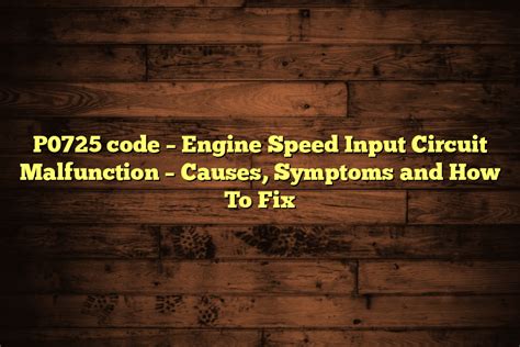 P0725 Code Engine Speed Input Circuit Malfunction Causes Symptoms
