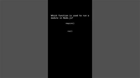 nodejs which function is used to run a module in node js qno 204