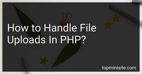 How To Handle File Uploads In Php In 2025