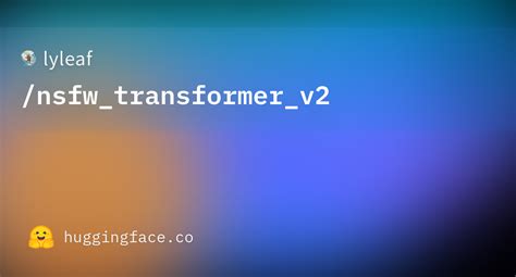 Lyleaf Nsfw Transformer V2 · Hugging Face