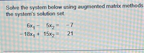 Solved Solve The System Below Using Augmented Matrix Methods
