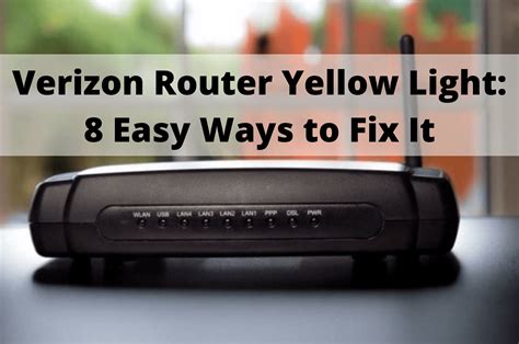 Verizon Router Yellow Light 8 Easy Ways To Fix It
