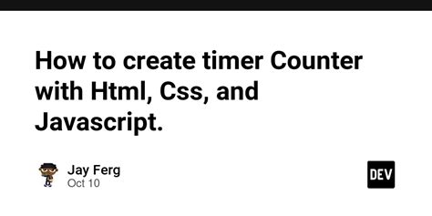How To Create Timer Counter With Html Css And Javascript DEV Community