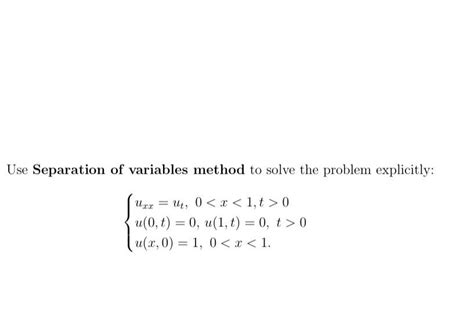 Solved Use Separation Of Variables Method To Solve The