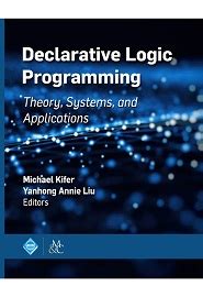 Declarative Logic Programming Theory Systems And Applications