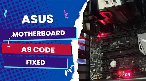 Asus Motherboard A9 Code Fixed 2025 Best Motherboards Guide