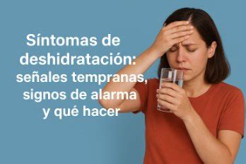 Síntomas De Deshidratación Señales Tempranas Signos De Alarma Y Qué