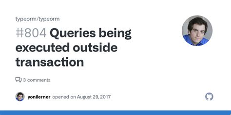 Queries Being Executed Outside Transaction · Issue 804 · Typeormtypeorm · Github