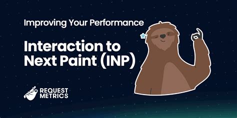 Improving Your Interaction to Next Paint (INP) - Request Metrics 🦥