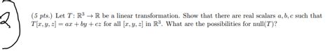 Solved Suppose T Is A Linear Transformation With T ū 5