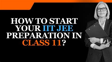 How To Start Your IIT JEE Preparation In Class 11 In 2024