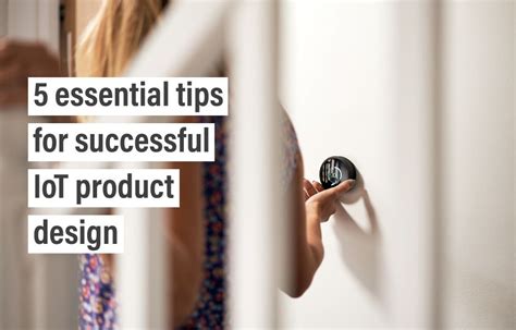 5 Essential Tips For Successful IoT Product Design