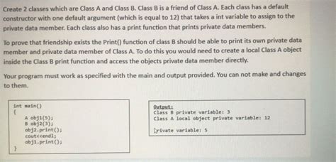 Solved Create 2 Classes Which Are Class A And Class B Class