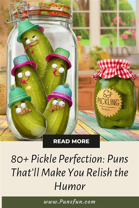 80 Pickle Perfection Puns Thatll Make You Relish The Humor Pickle