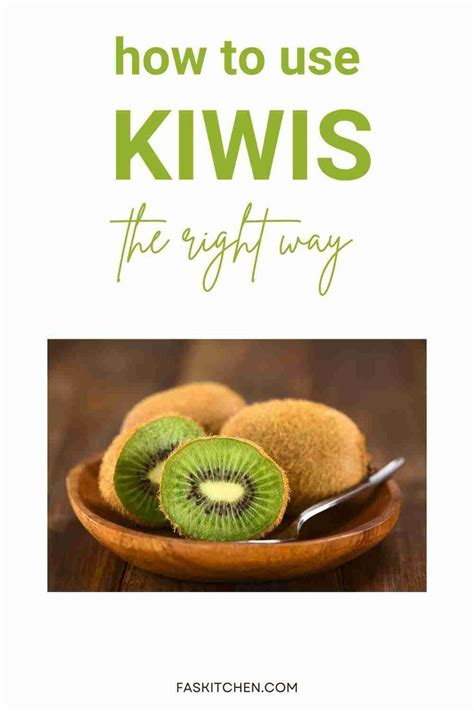 Kiwi 101 Nutrition Benefits How To Use Buy Store Kiwi A Complete Guide Fas Kitchen